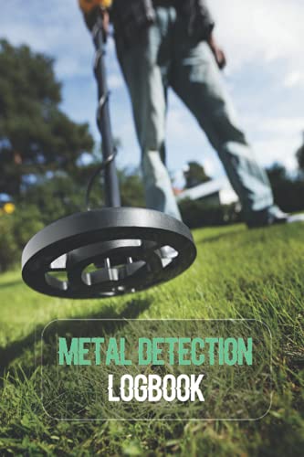 Metal Detection Logbook: Keep Track Of Your Metal Detecting Statistics ...