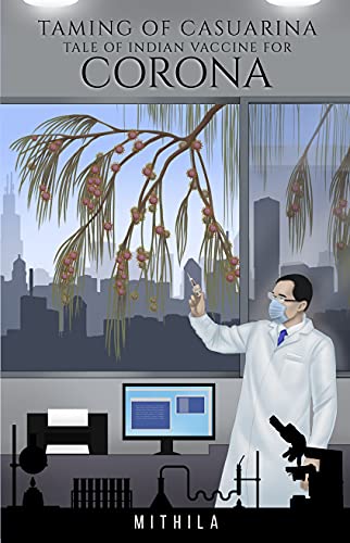 Taming of Casuarina: Tale of Indian Vaccine for Corona by Mithila ...