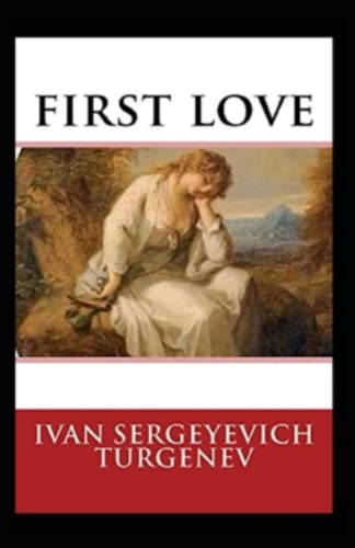 First Love Annotated by Ivan Turgenev | Goodreads