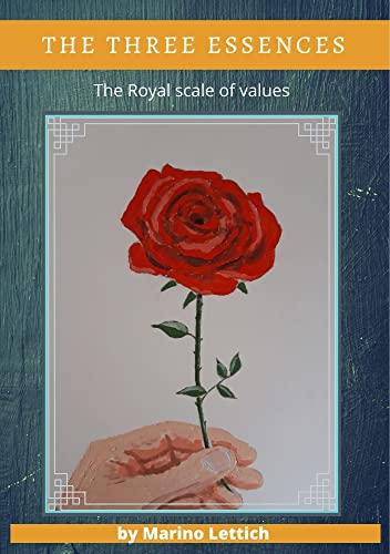 The three Essences: The Royal scale of Values by Marino Lettich | Goodreads