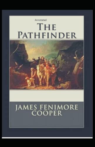 The Pathfinder Annotated by James Fenimore Cooper | Goodreads