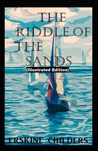 The Riddle of the Sands (Illustrated Edition) by Erskine Childers ...