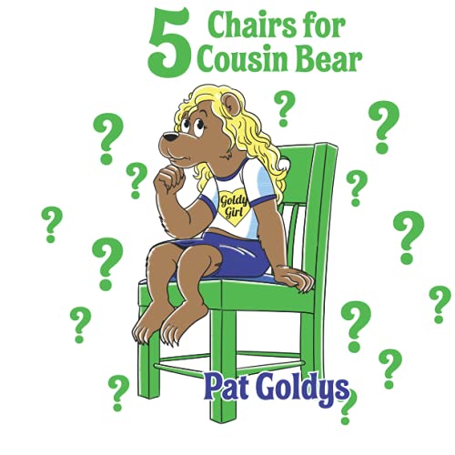 5 Chairs for Cousin Bear by Pat Goldys | Goodreads