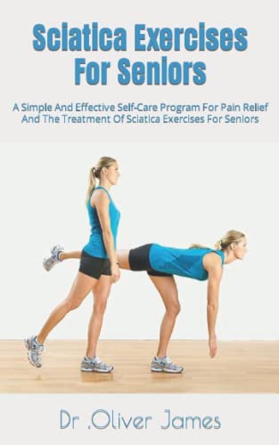 Sciatica Exercises For Seniors: A Simple And Effective Self-Care ...
