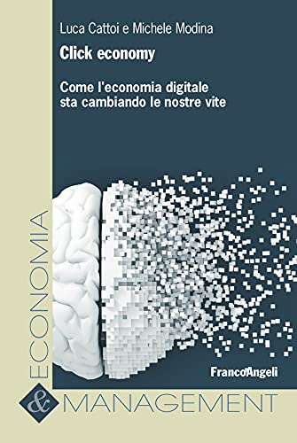 Click economy: Come l'economia digitale sta cambiando le nostre vite by ...
