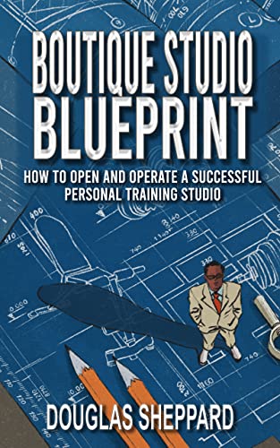 The Boutique Studio Blueprint: How to Open and Operate a Successful ...