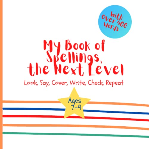 My Book of Spellings, the Next Level: Look, Say, Cover, Write, Check ...