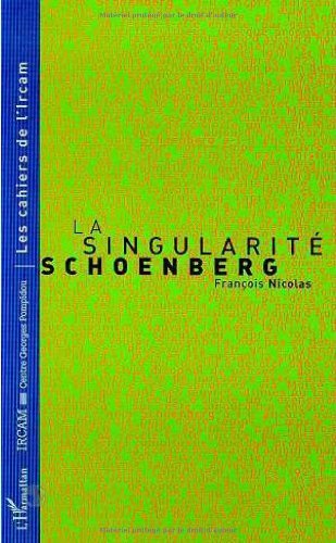 Singularite schoenberg (la) (Cahiers de l'IRCAM) by François Nicolas ...