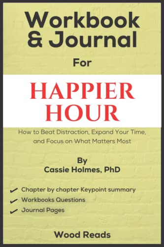 Workbook and Journal For Happier Hour By Cassie Holmes, PhD: How To ...