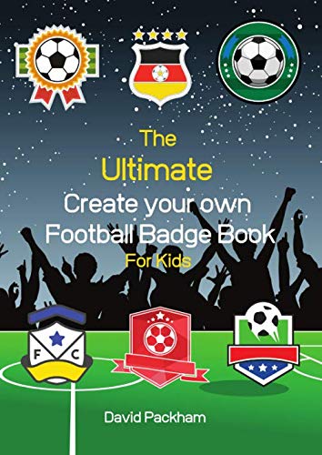 The Ultimate Create your own Football Badge Book: Design your own ...