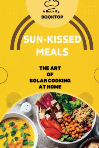 Sun-Kissed Meals: The Art Of Solar Cooking At Home by Booktop | Goodreads
