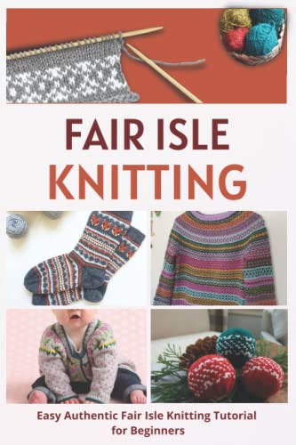 Fair Isle Knitting: Easy Authentic Fair Isle Knitting Tutorial for ...