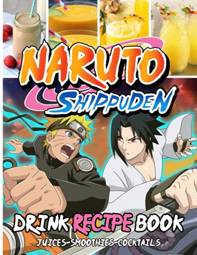 Smoothies Cocktails Juices Naruto Shippuden Drink Recipe Book: The Home ...