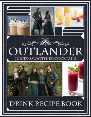 Cocktails Juices Smoothies Outlander Drink Recipe Book: All-Natural ...