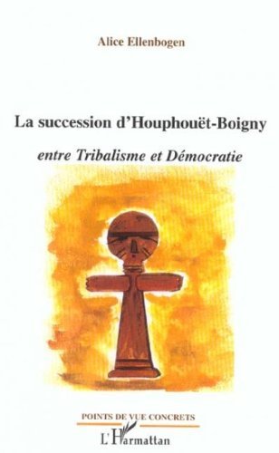 La succession d'houphouet-boigny: entre tribalisme et democratie by ...
