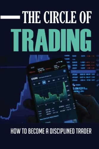 The Circle Of Trading: How To Become A Disciplined Trader by Kimberlee ...
