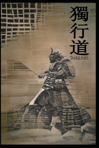 Dokkodo: The path I walk is mine alone by Miyamoto Musashi | Goodreads