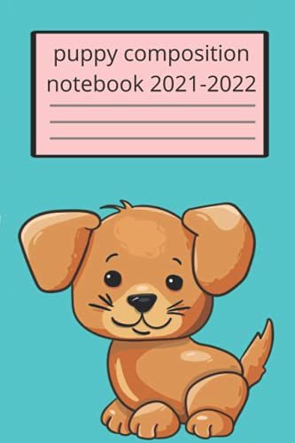 puppy composition notebook 2021-2022: Wide Ruled Lined Paper Journal ...