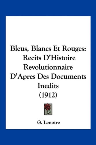 Bleus, Blancs Et Rouges: Recits D'Histoire Revolutionnaire D'Apres Des ...
