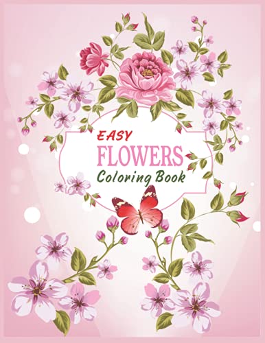 Easy Flowers Coloring Book: Simple and Beautiful Flowers Designs. Relax ...