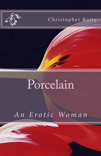 Porcelain: An Erotic Woman by Christopher Rutty | Goodreads