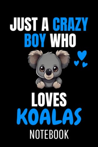 Koala Australia Animal Lover Just A Crazy Boy Who Loves Koalas: College ...