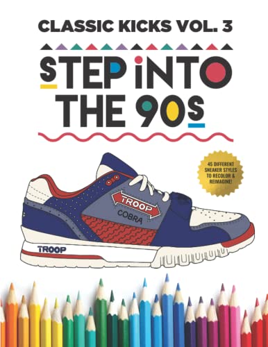 Classic Kicks Vol 3. : Step Into The 90s: A coloring book for ...