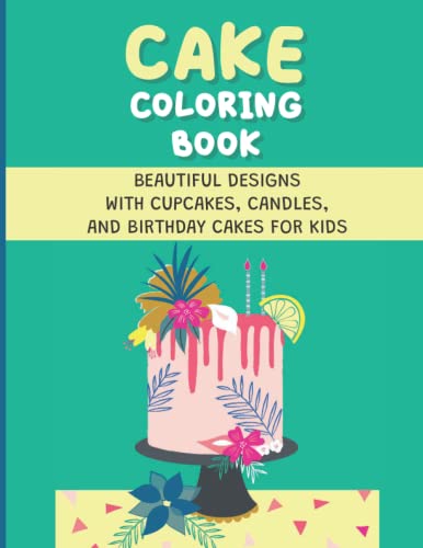 Cake Coloring Book: Beautiful Designs With Cupcakes, Candles, And ...