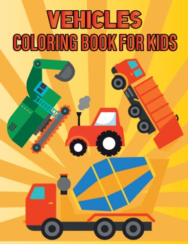 Vehicles coloring book: Vehicles coloring book for kids ages 4-8 - Kids ...