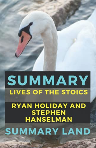 SUMMARY: LIVES OF THE STOICS (RYAN HOLIDAY AND STEPHEN HANSELMAN) BY ...