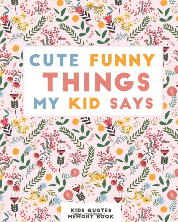 Cute Funny Things My Kid Says: Kids Quotes Memory Book | Keepsake ...