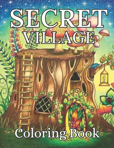 Secret Village Coloring Book: A Charming Secret Village's Magical ...