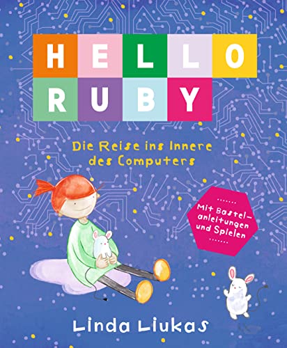 Hello Ruby: Die Reise ins Innere des Computers by Linda Liukas | Goodreads