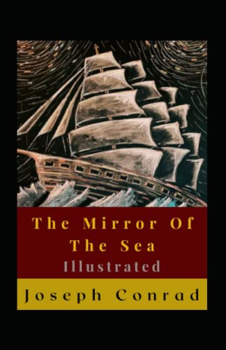 The Mirror Of The Sea Illustrated: Autobiography by Joseph Conrad ...