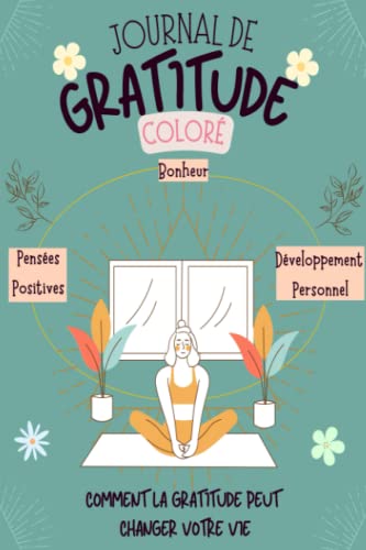 Journal de Gratitude Coloré: Cultivez la positivité et la gratitude ...