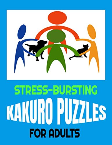 STRESS-BURSTING KAKURO PUZZLES FOR ADULTS: Super-Challenging Puzzles to ...