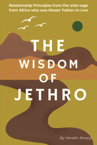 The Wisdom of Jethro: Relationship Principles from the wise sage from ...