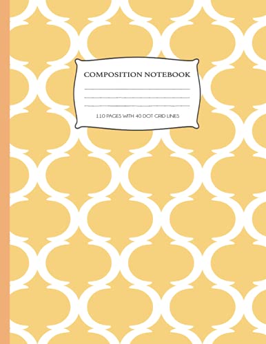 Composition Notebook: Yellow Moroccan Tile Print, Unique Dot-Lined ...