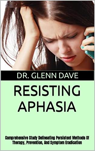 RESISTING APHASIA Comprehensive Study Delineating Persistent Methods resisting-aphasia-comprehensive-study-delineating-persistent-methods