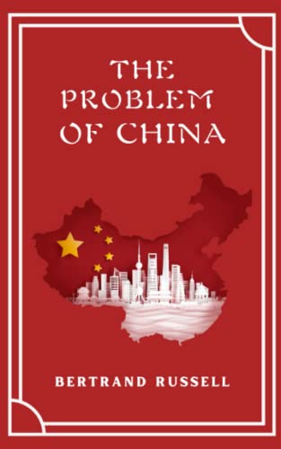 The Problem of China: (Annotated) by Bertrand Russell | Goodreads