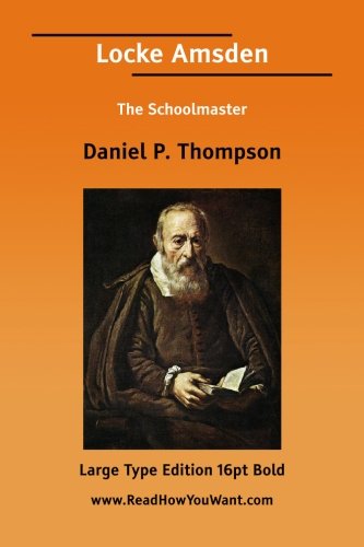 Locke Amsden: the Schoolmaster by Daniel P. Thompson | Goodreads
