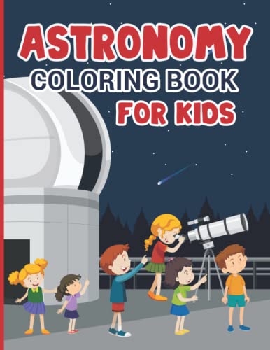 Astronomy coloring book for kids: Fun Coloring Book for Girls and Boys ...