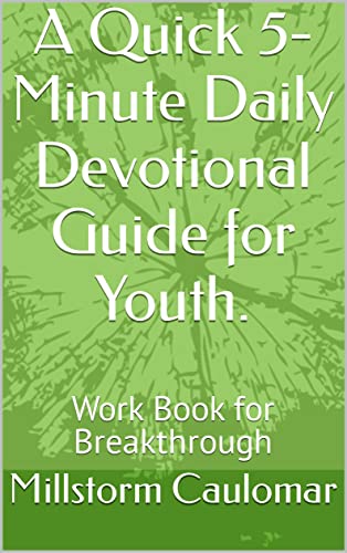 A Quick 5-Minute Daily Devotional Guide for Youth.: Work Book for ...