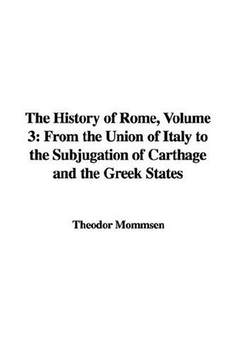 The History of Rome: From the Union of Italy to the Subjugation of ...