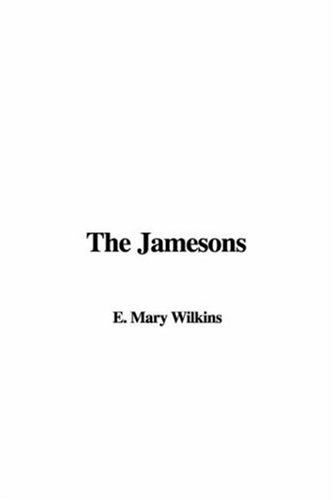 The Jamesons by Mary E. Wilkins Freeman | Goodreads
