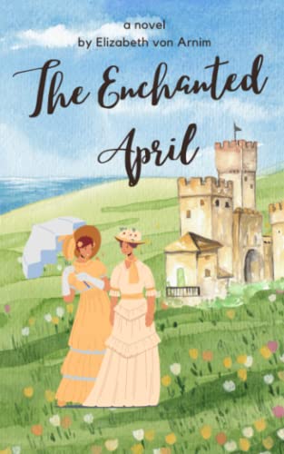 The Enchanted April: The historical fiction book about women, a romance ...