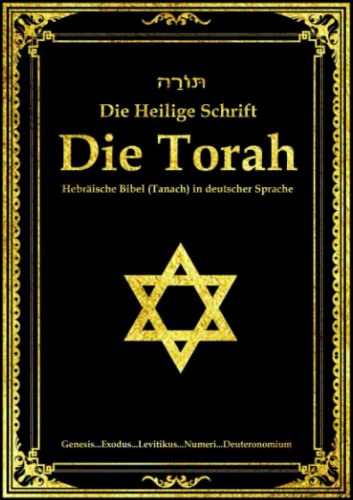 Die Torah - Die Heilige Schrift der Juden in deutscher Sprache aus der ...