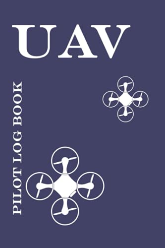 UAV Pilot Log Book: A Comprehensive Drone Flight Logbook for ...