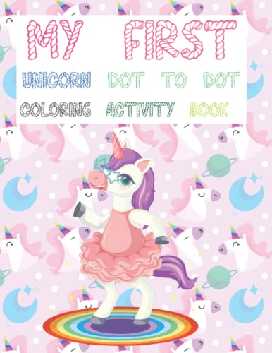 My First Unicorn Dot-to-Dot coloring activity book: Your child will ...