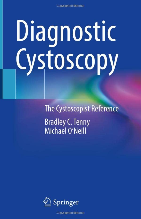 Diagnostic Cystoscopy: The Cystoscopist Reference by Bradley C. Tenny ...